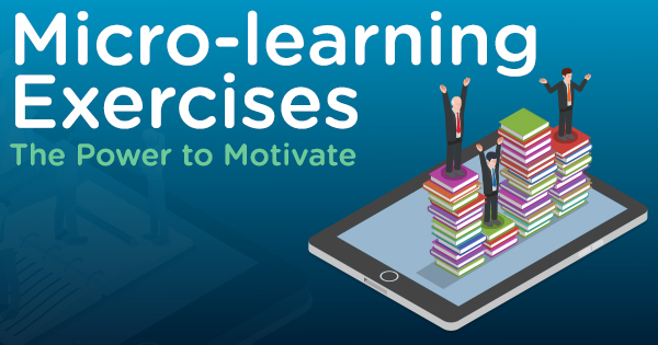 Micro-learning Exercises The Power to Motivate Learners | Digital Wake